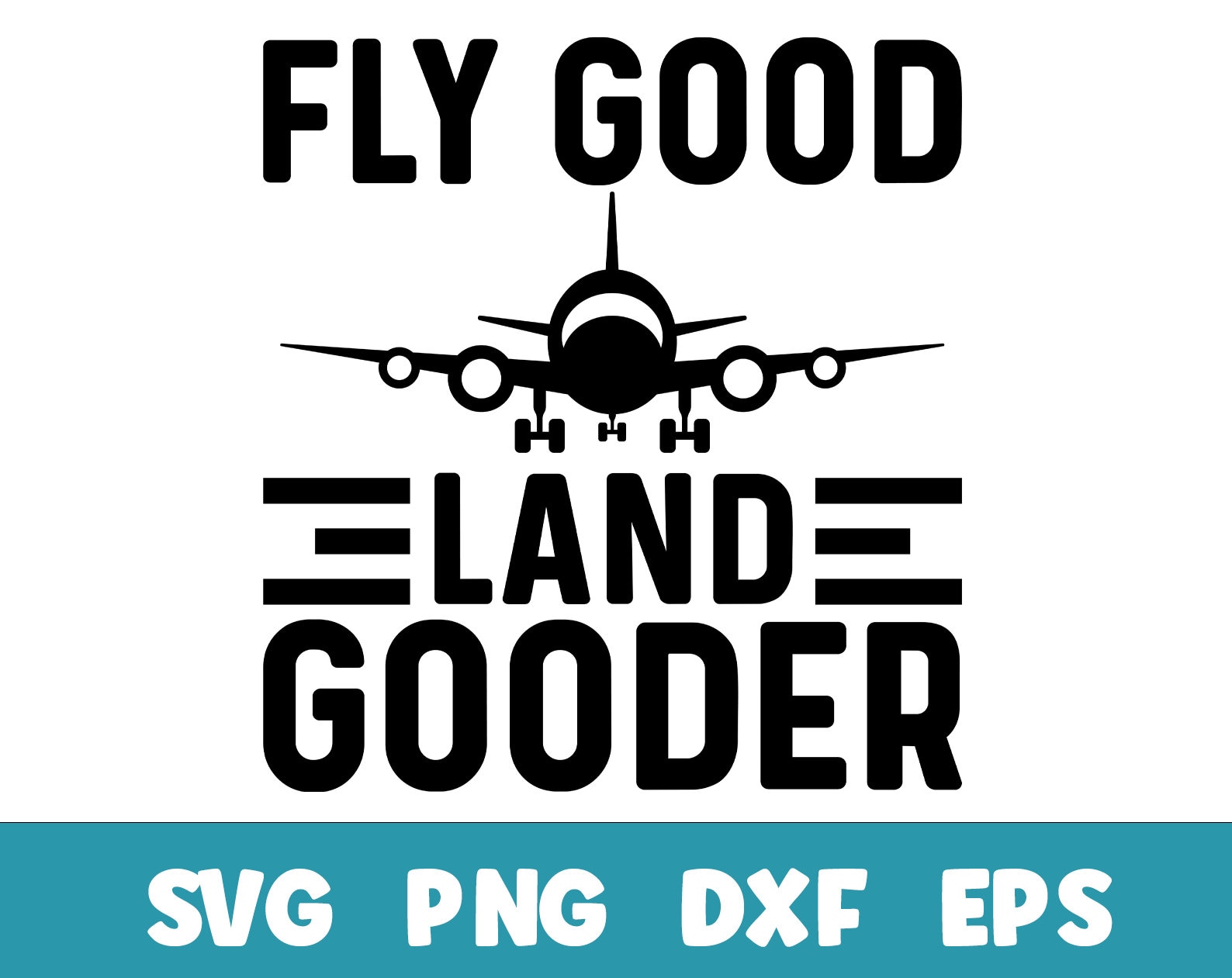 Fly Good Land Gooder Png SVG, Airplane Aviation Svg Png, Pilot Svg ...