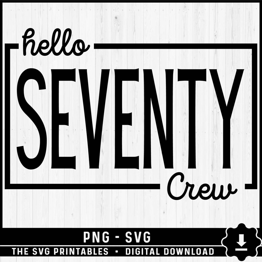 Hello Seventy Crew PNG, 70th Birthday Design, Est 1955 Png, 70th ...