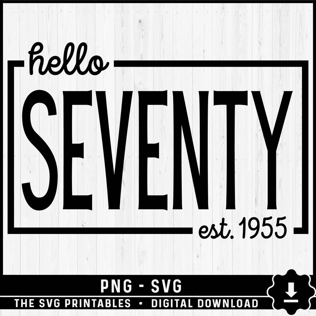 Hello Seventy PNG, 70th Birthday Design, Established 1955 Png, 70th ...