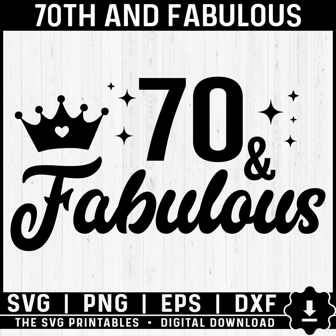 70 and Fabulous Svg, 70th Birthday Svg Png, 70th Birthday Gift for ...