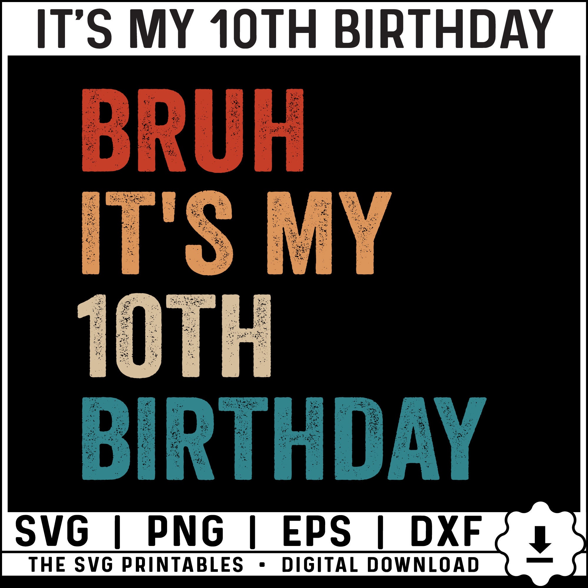 Bruh It's My 10th Birthday Svg, Png, 10 Years Old Svg, Birthday Boy Svg ...