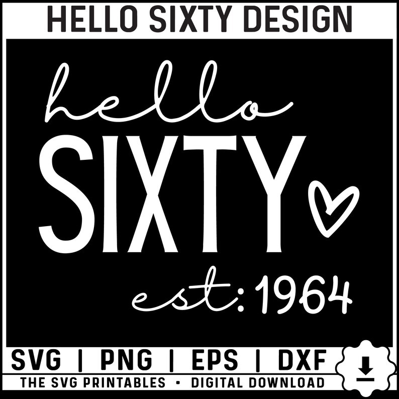 Hello Sixty Svg, 60th Birthday Svg, Hello 60 Svg, Hello Sixty Est 1964 ...