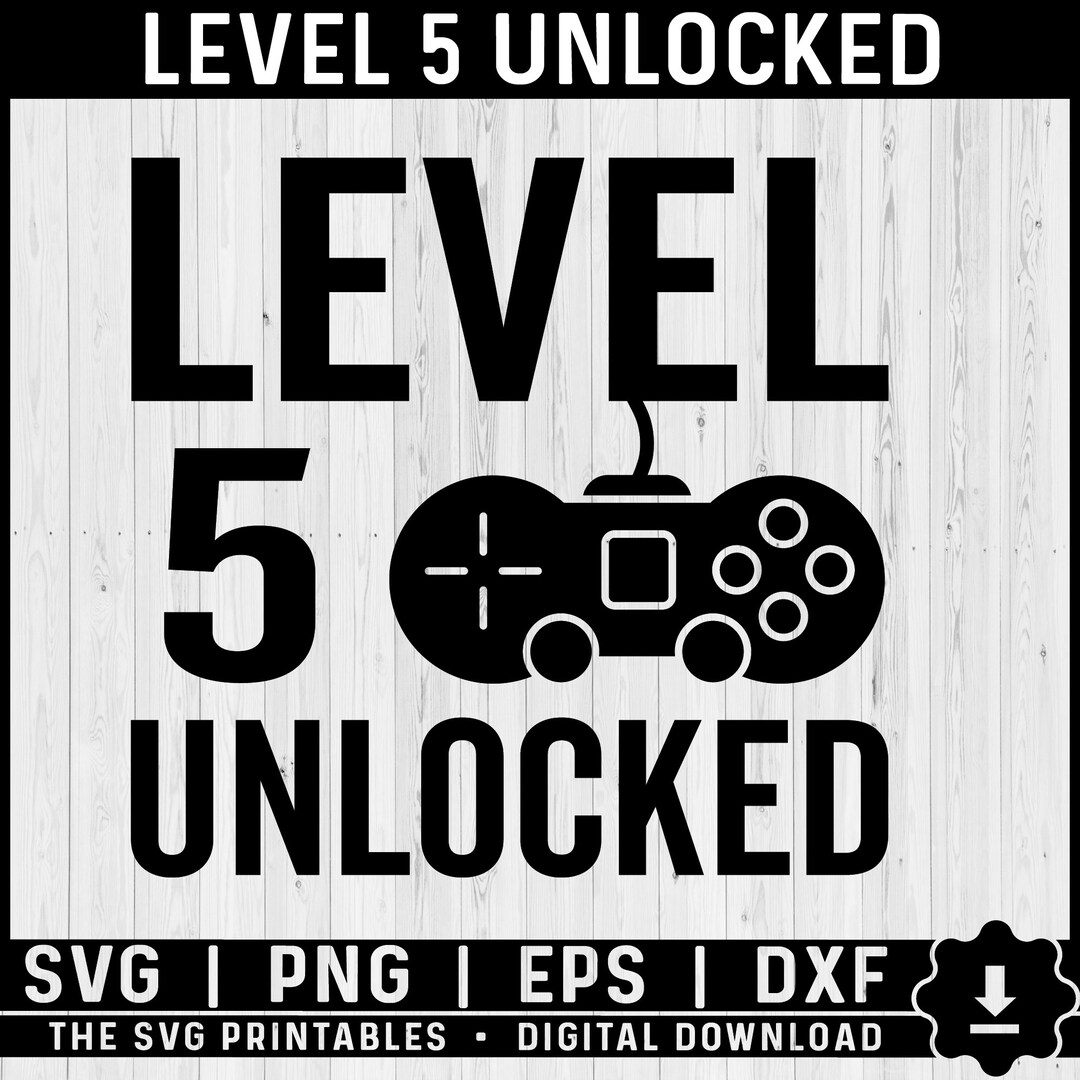 Level 5 Unlocked Svg, 5th Birthday Svg, Video Game Birthday, Png, 5 ...