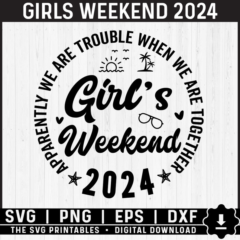 Girls Weekend 2024 SVG, Trouble Together Svg, Girls Trip Svg, Matching ...