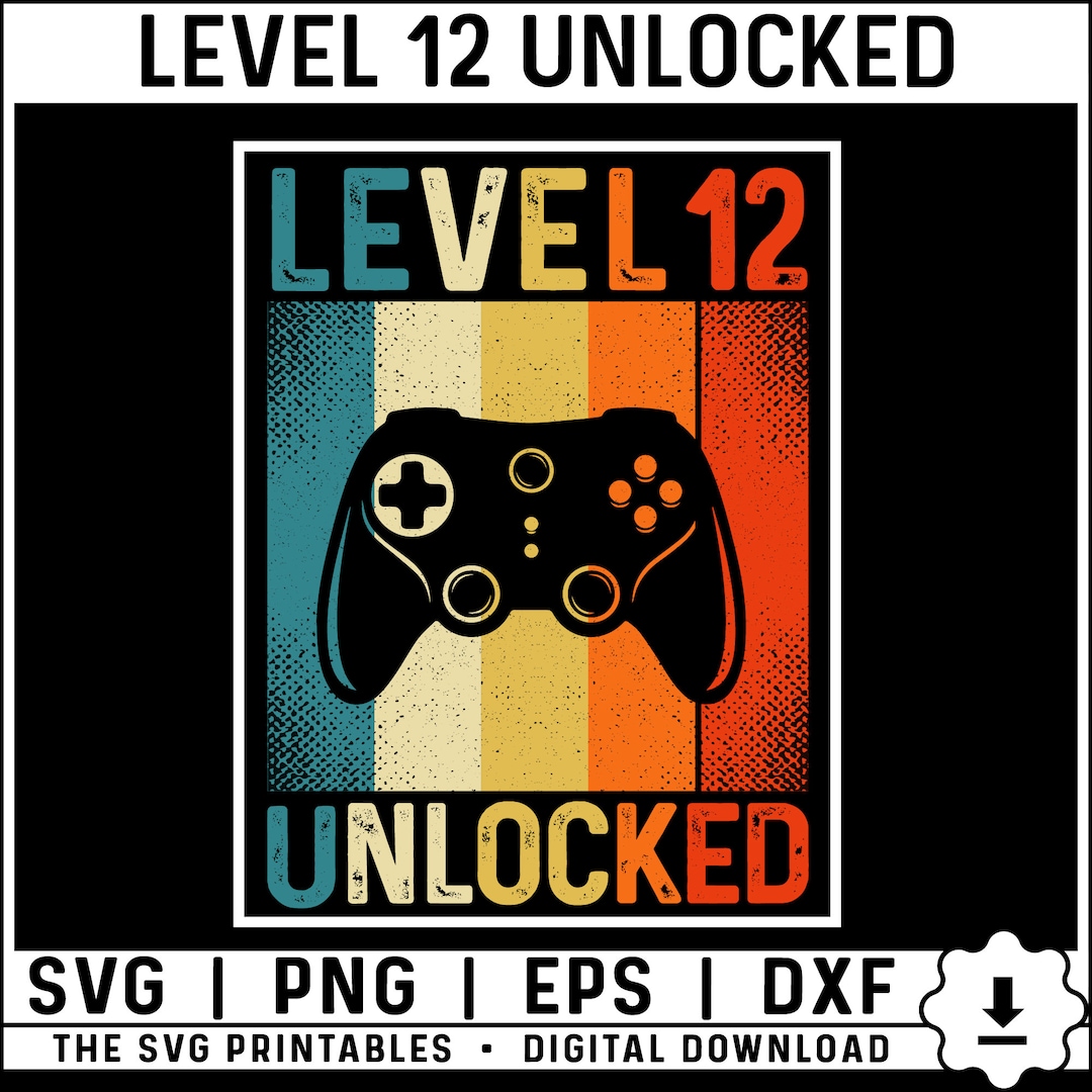 Level 12 Unlocked Svg, 12th Birthday Svg, Video Game Birthday, Png, 12 ...