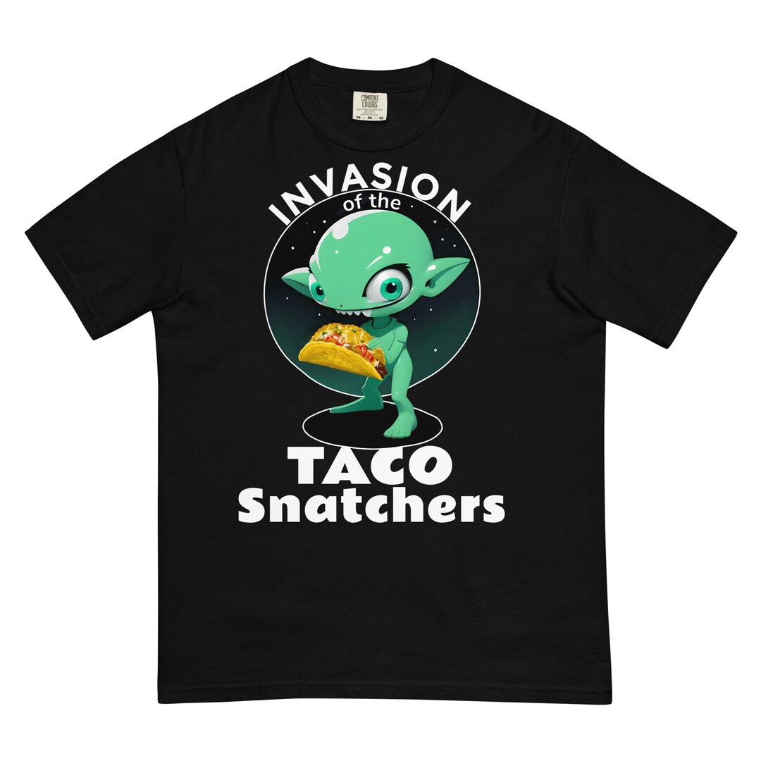 Invasion of the Taco Snatchers Mens Garment-dyed Heavyweight T-shirt ...