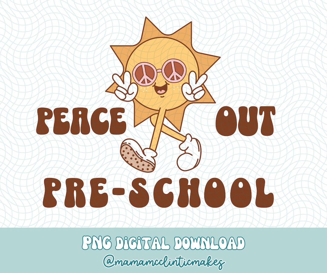 Peace Out PRE-SCHOOL End of School Year Sunshine Png Last Day of School ...