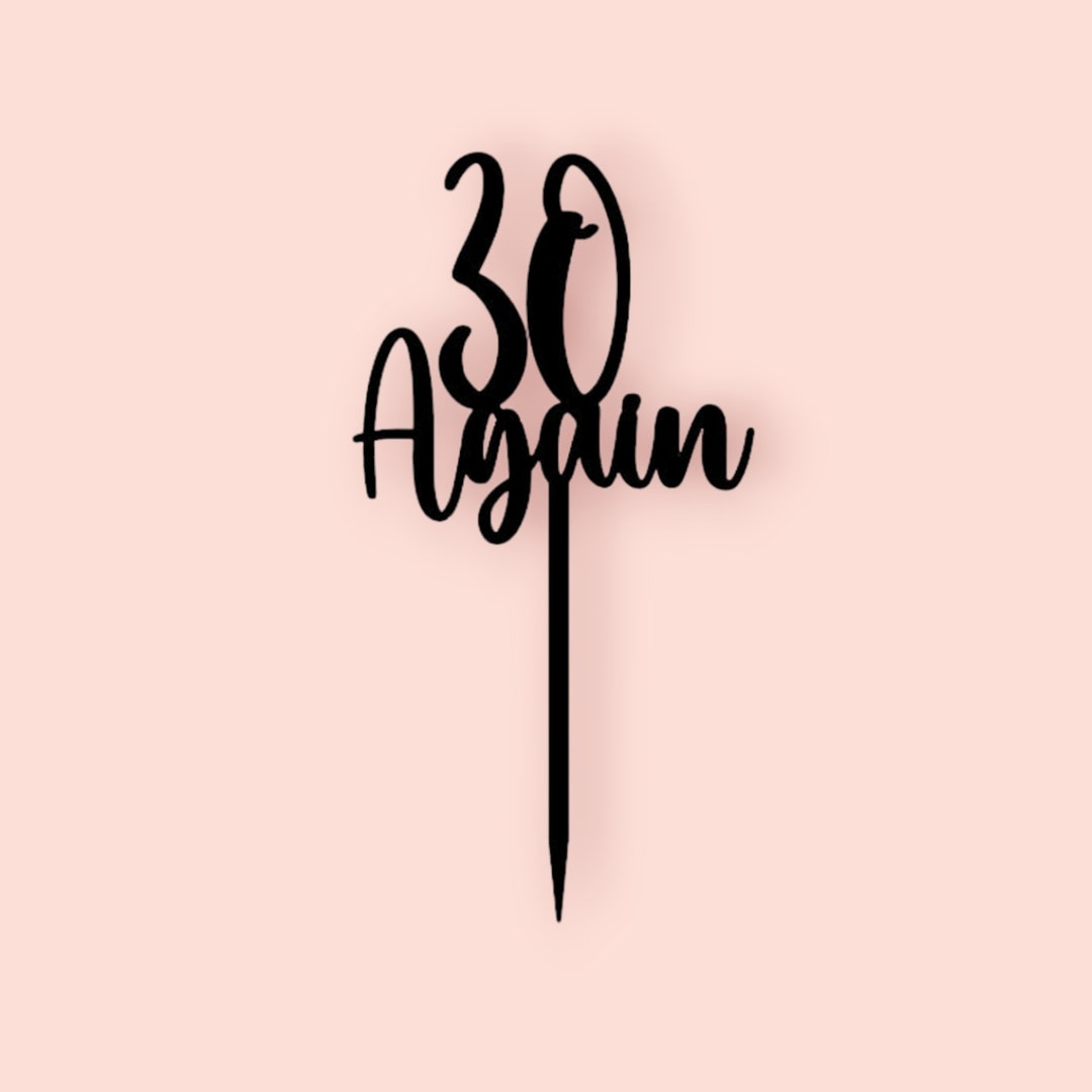 30 Again Cake Topper SVG File: 40th Birthday Party (digital Download ...