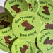 Don't Worry Bee Capy Round Sticker - Etsy