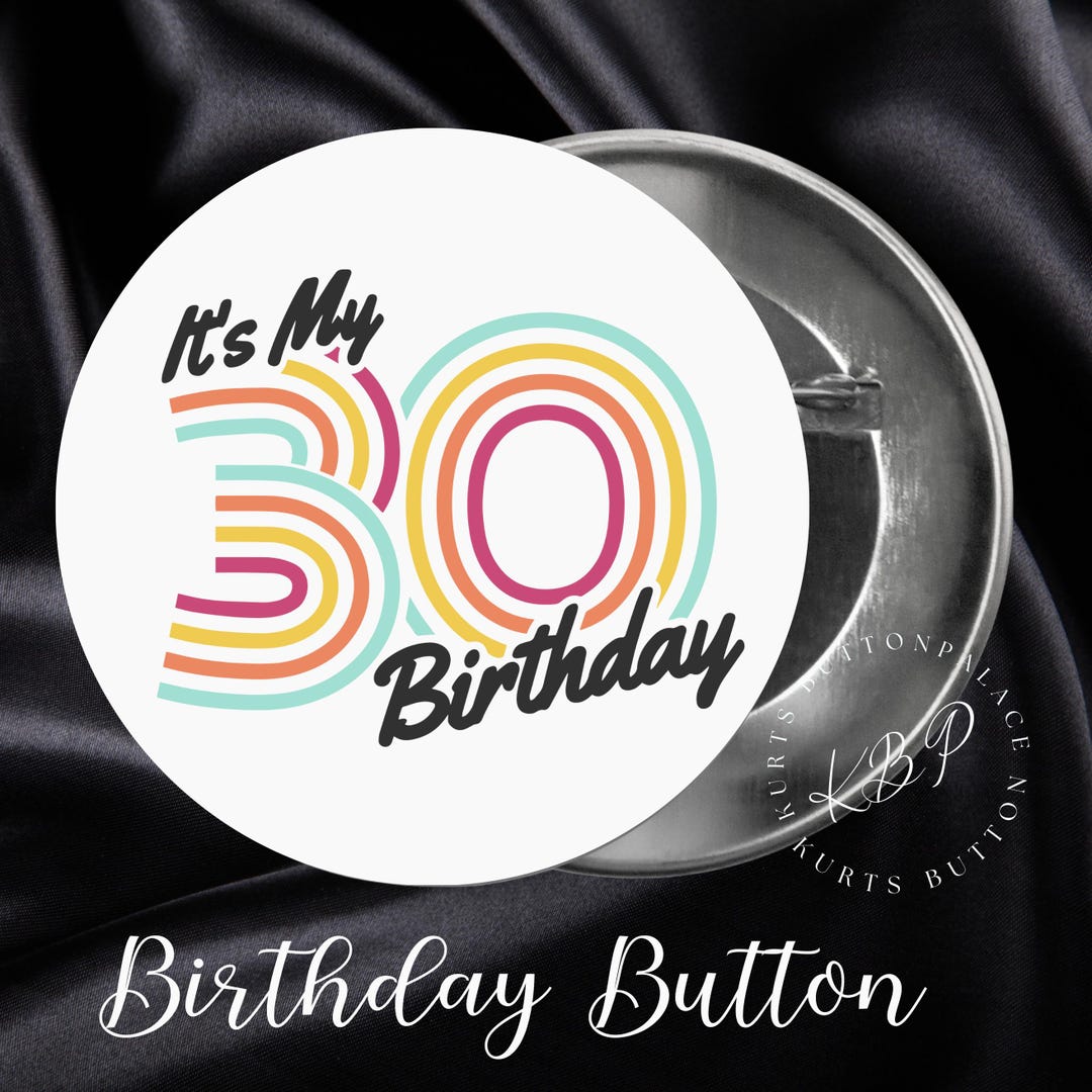 It's My 30th Birthday, Cutom Birthday Pin, Birthday Favors, Souvenir ...