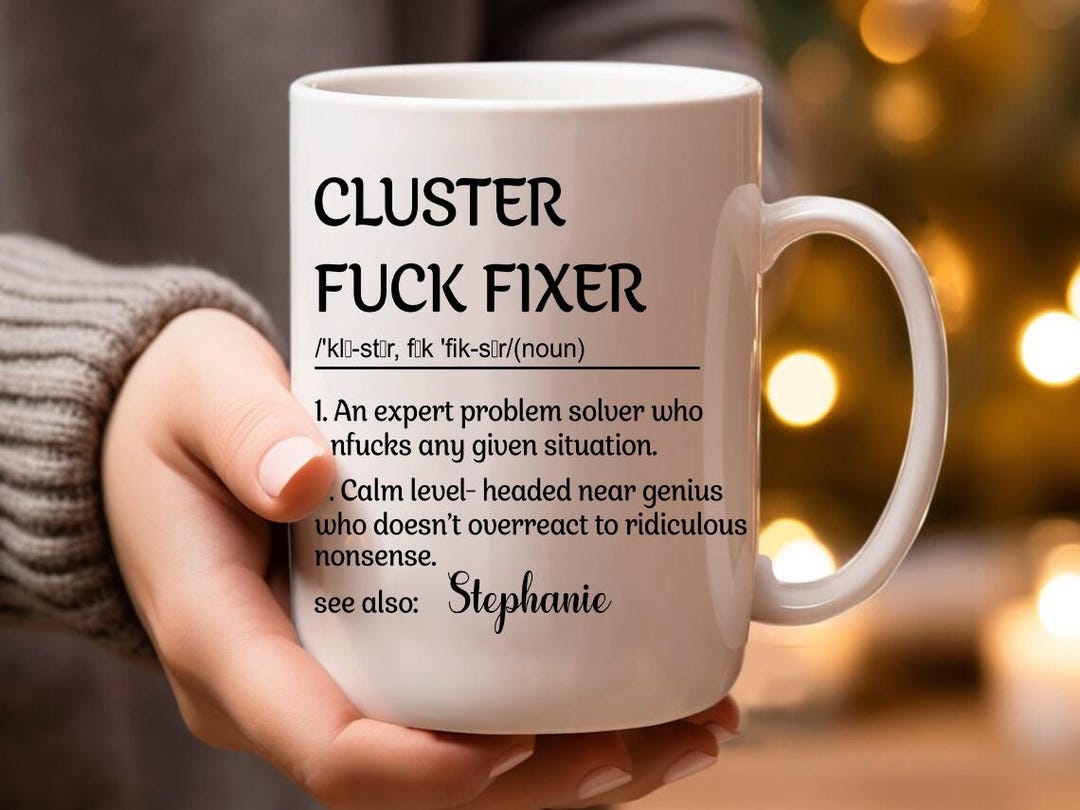 Custom Funny Coffee Mug, Cluster F*ck Fixer Problem Solver, Fun Gifts ...
