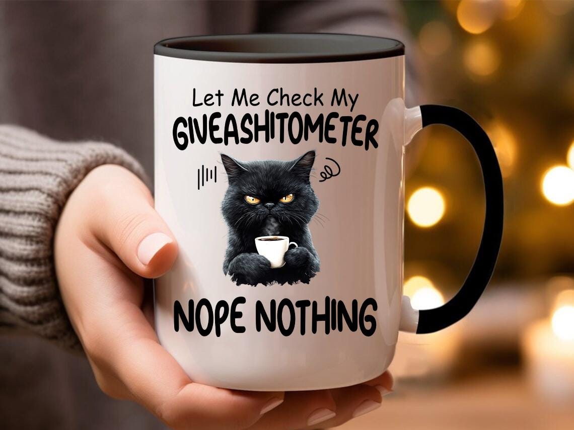 Custom Funny Coffee Mug, Let Me Check My Giveashitometer Nope Nothing ...