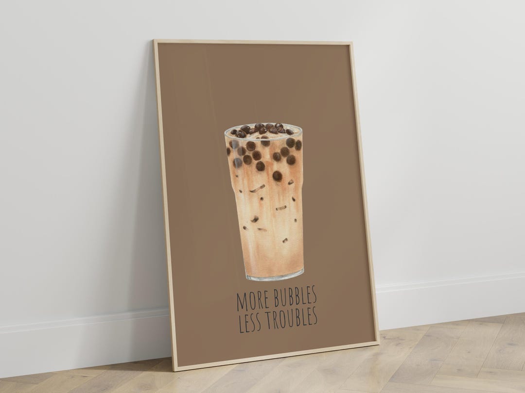 Bubble Tea Wall Art Printable, Boba Tea Poster, More Bubbles Less ...