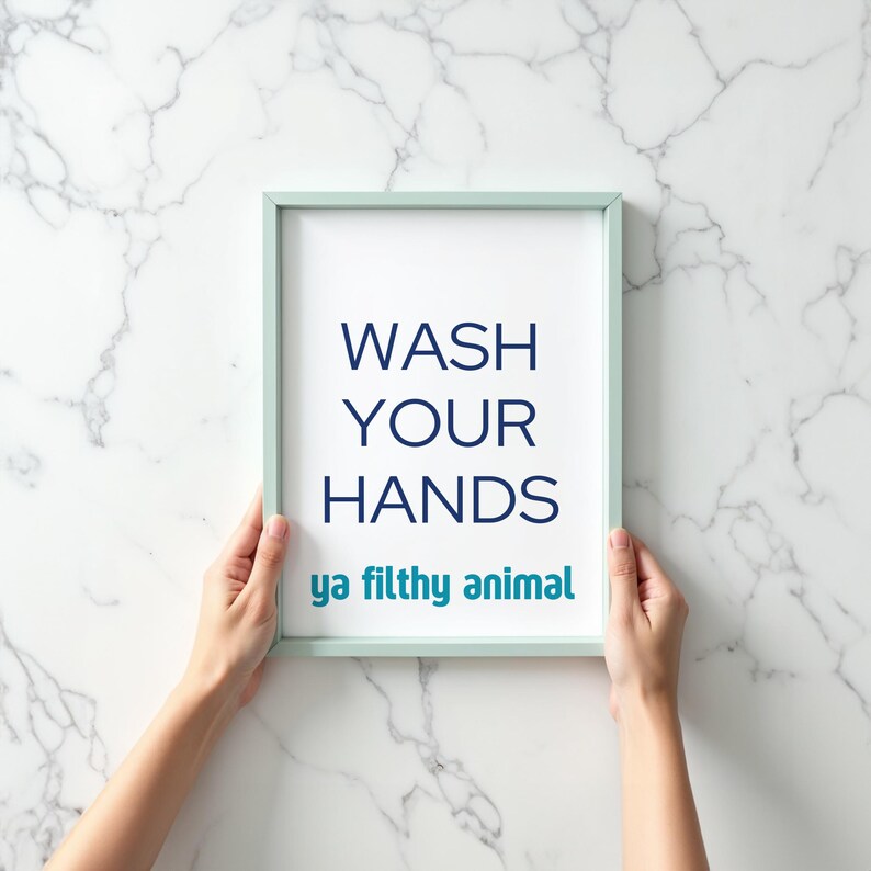 Funny Bathroom Décor Printable Wall Art - Wash Your Hands Ya Filthy ...