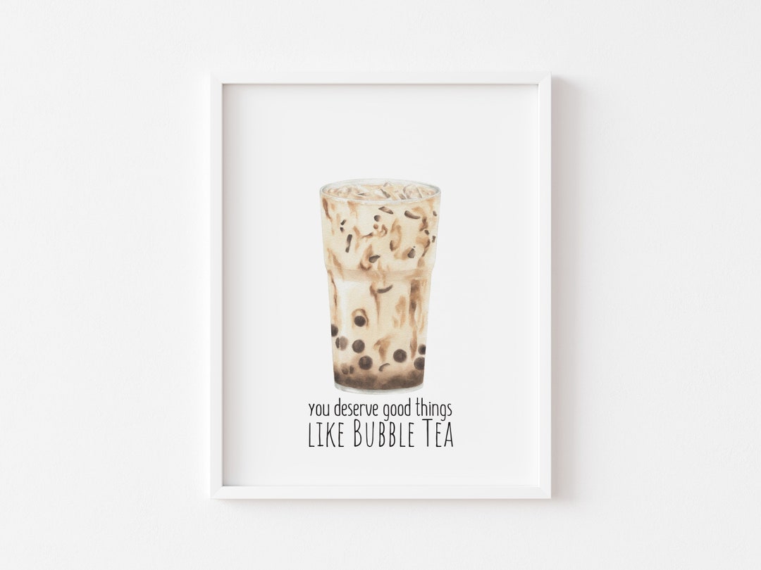 Bubble Tea Wall Art Printable, Boba Tea Poster, You Deserve Good Things ...