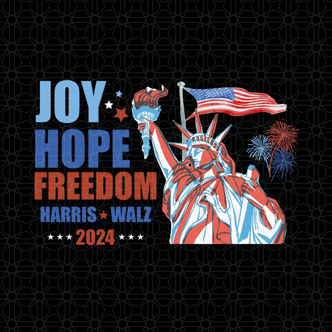 Joy Hope Freedom Harris Walz 2024 Png, Harris Walz 24 Png, Harris Walz ...