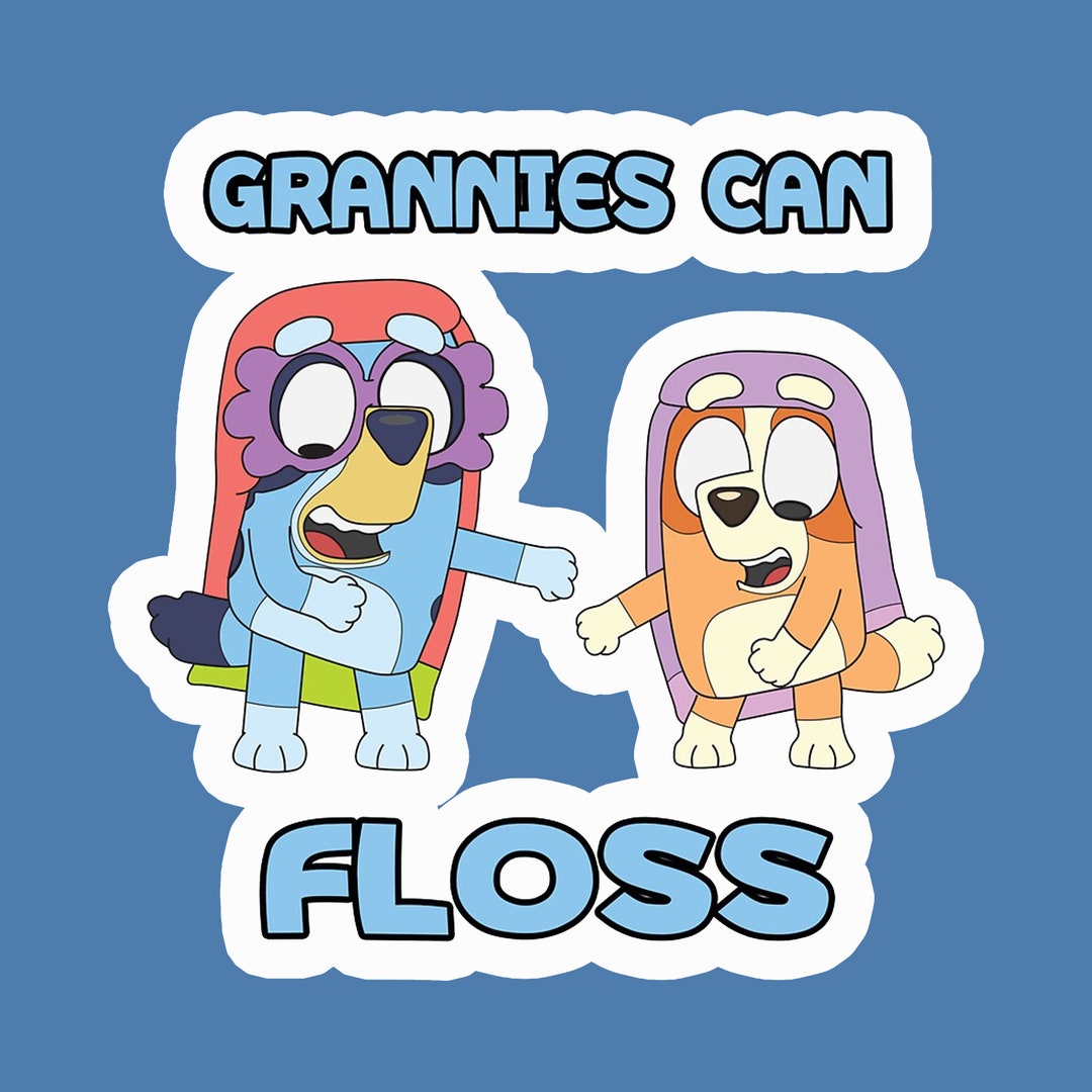 Grannies CAN Floss Bluey Sticker Bluey Vinyl Stickersfamily - Etsy
