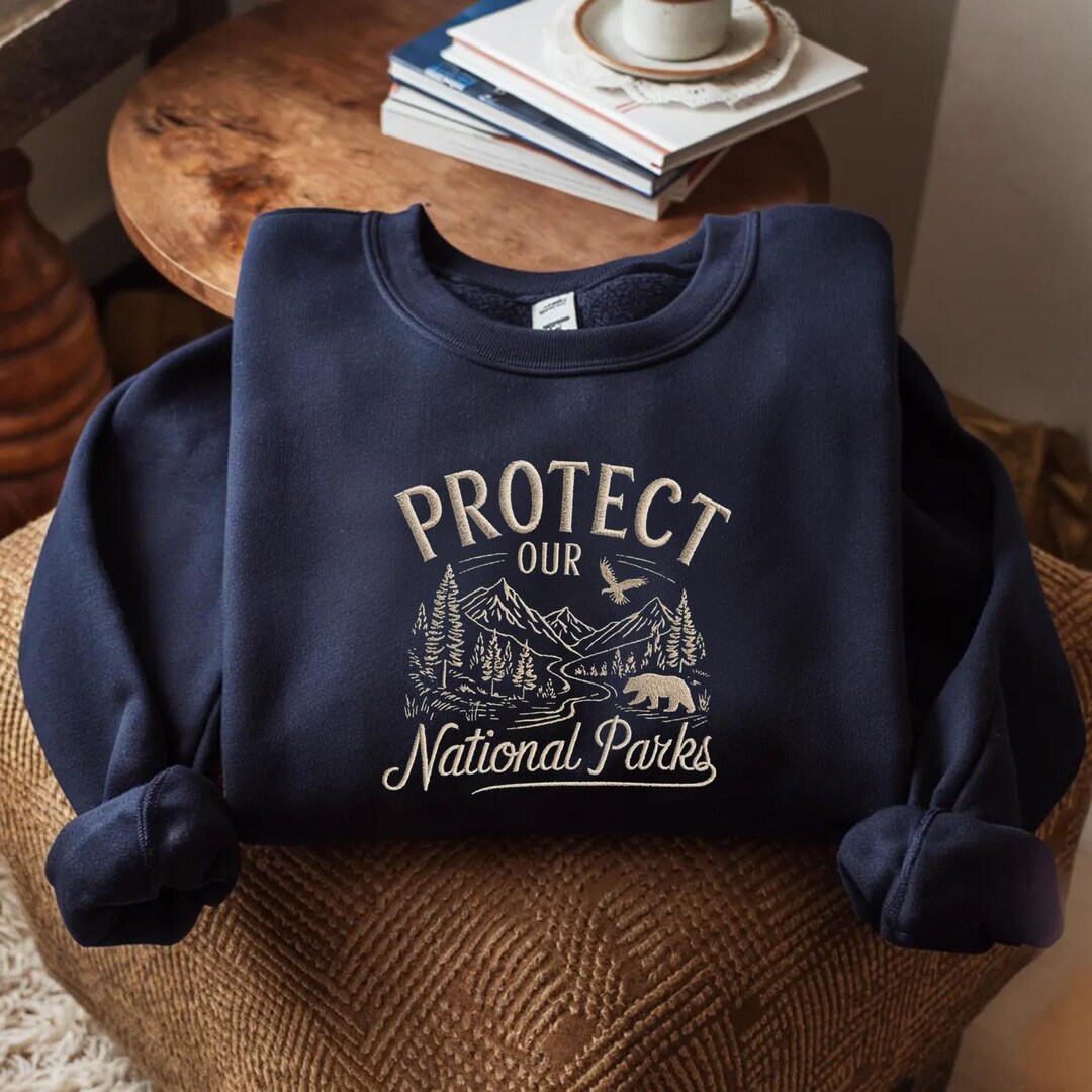 Protect Our National Parks Embroidered Sweatshirt, Embroidery Protect ...