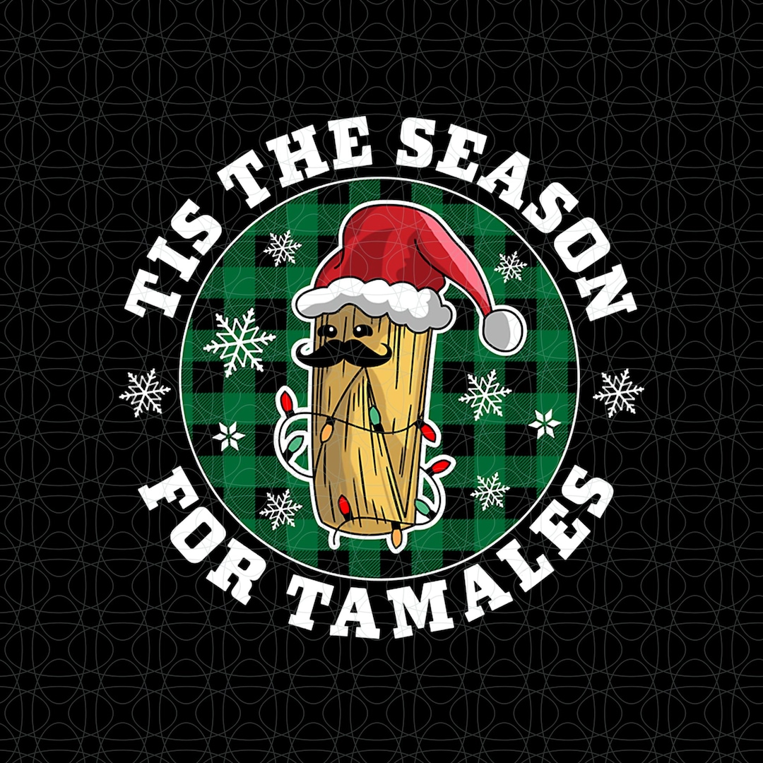 Tis the Season for Tamales Navidad Mexican Christmas Png, Spanish ...