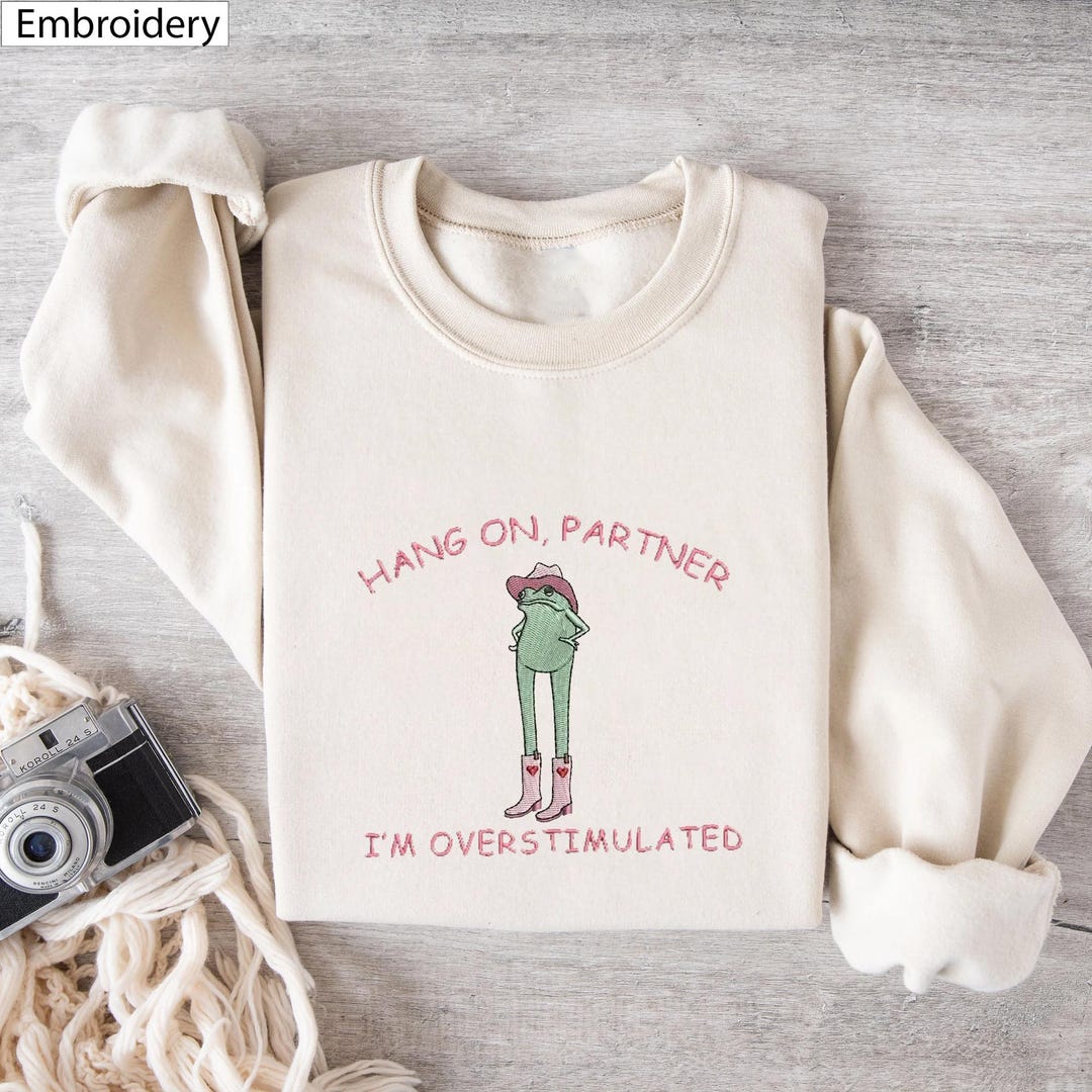 Hang on Partner I'm Overstimulated Funny Frog and Toad Embroidered ...