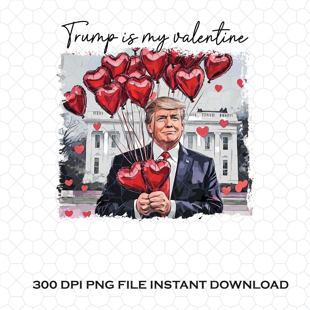 Trump is My Valentine PNG, Trump Png, Funny Trump Png, Valentine Shirt ...