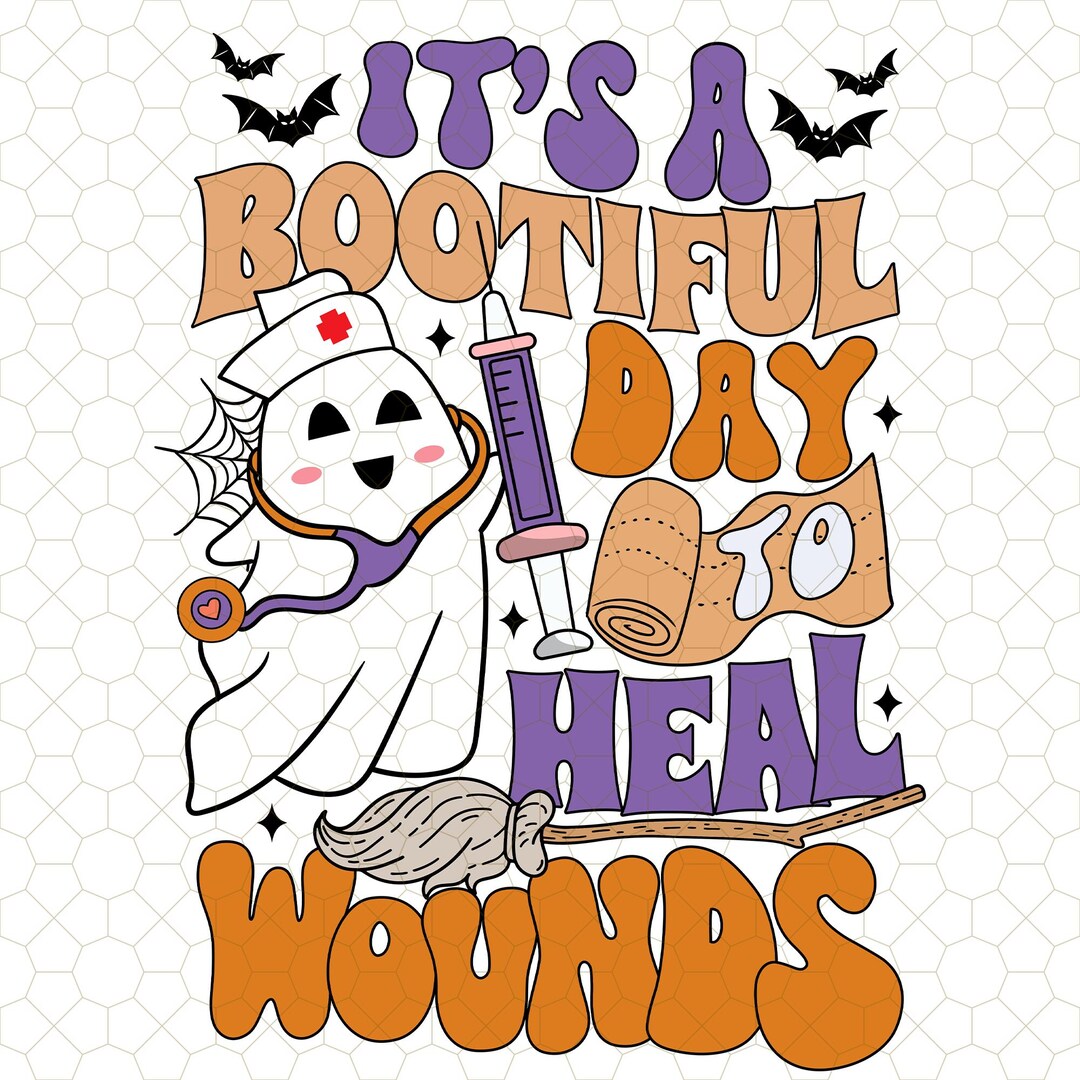 It's A Bootiful Day to Heal Wounds Png, Nurse Png, Wound Care Nurse Png ...