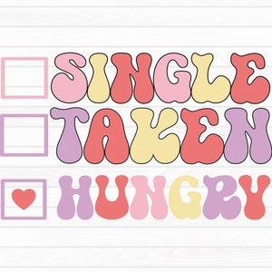 Single Taken Hungry Svg, Funny Valentine Svg, Taken Svg, Love Svg ...