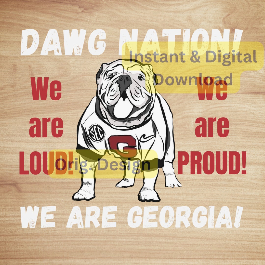 Dawg Nation, We Are Loud, We Are Proud, We Are Georgia, PNG, Digital ...