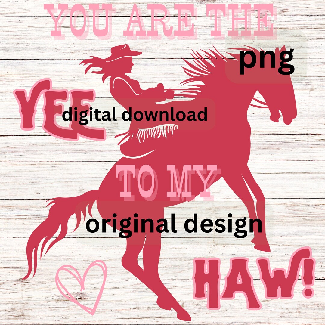 You Are the Yee to My Haw Png Digital Download Instant Download Western ...
