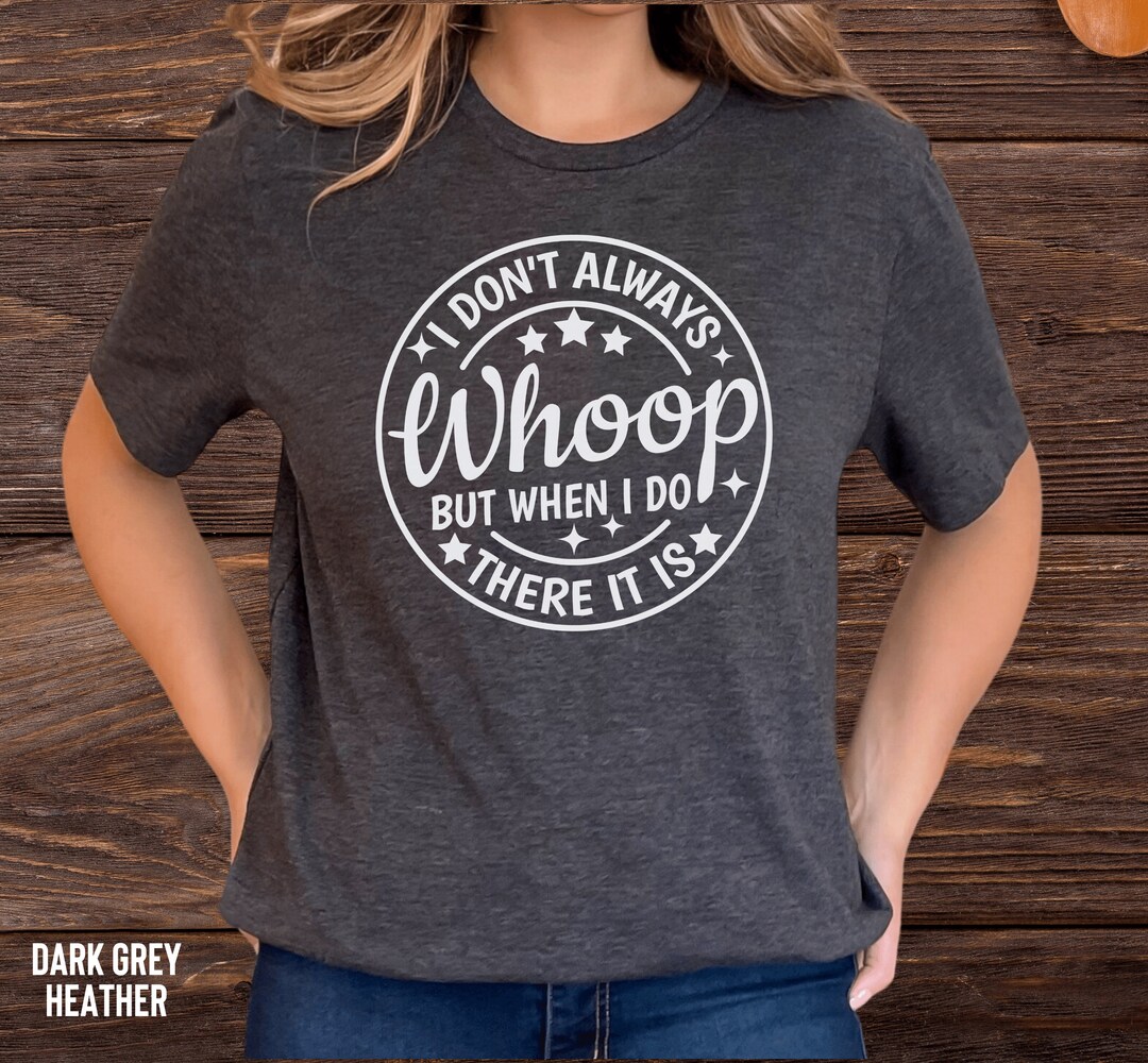 Whoop There It is Shirt, Funny Whoomp Tshirt, 90s Song Pun Tee, I Don't ...