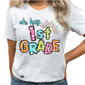 Back to School Teacher Tee, Oh Hey 1st Grade T-shirt, Happy First Day ...