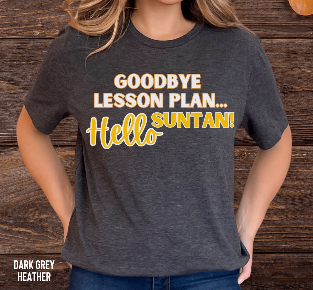 Funny Last Day of School Tshirt, End of Year Teacher Tee, Goodbye ...