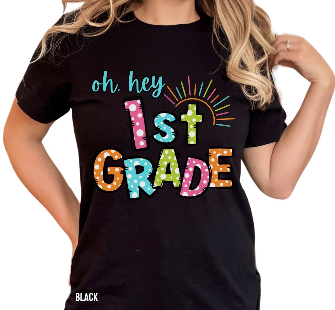 Back to School Teacher Tee, Oh Hey 1st Grade T-shirt, Happy First Day ...