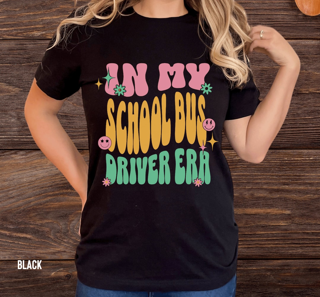 School Bus Driver Shirt, Retro School Bus T-shirt, in My Bus Driver Era ...