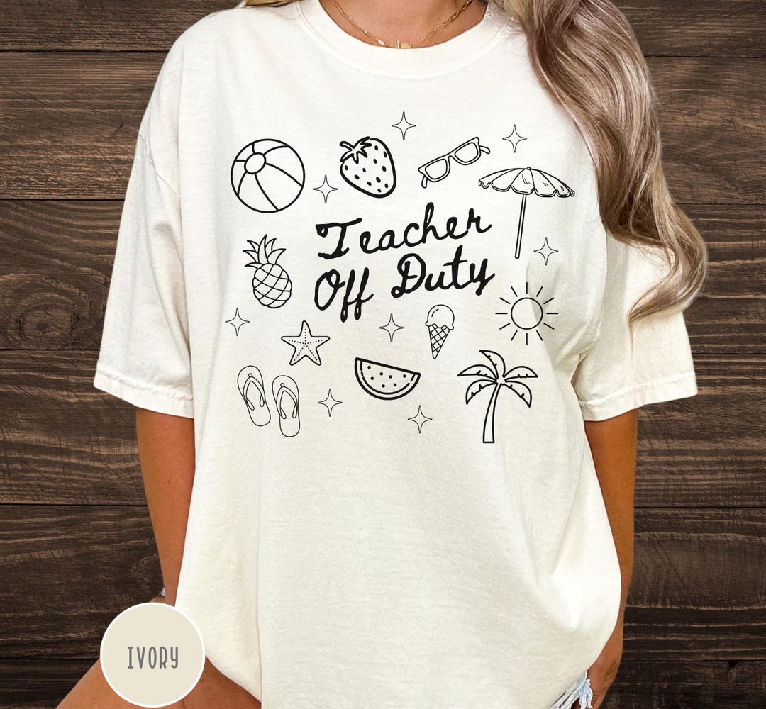 Teacher off Duty Shirt, Doodle Summer Teacher Shirt, Summer Vacation ...