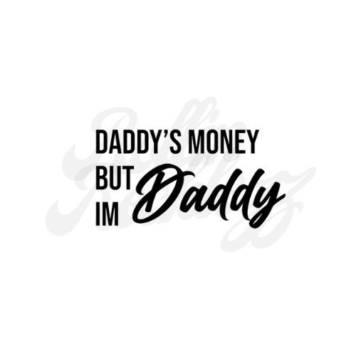 Daddys Money But Im Daddy Decal Vinyl Sticker Car Decal Etsy