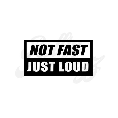 Not Fast Just Loud Decal - Etsy