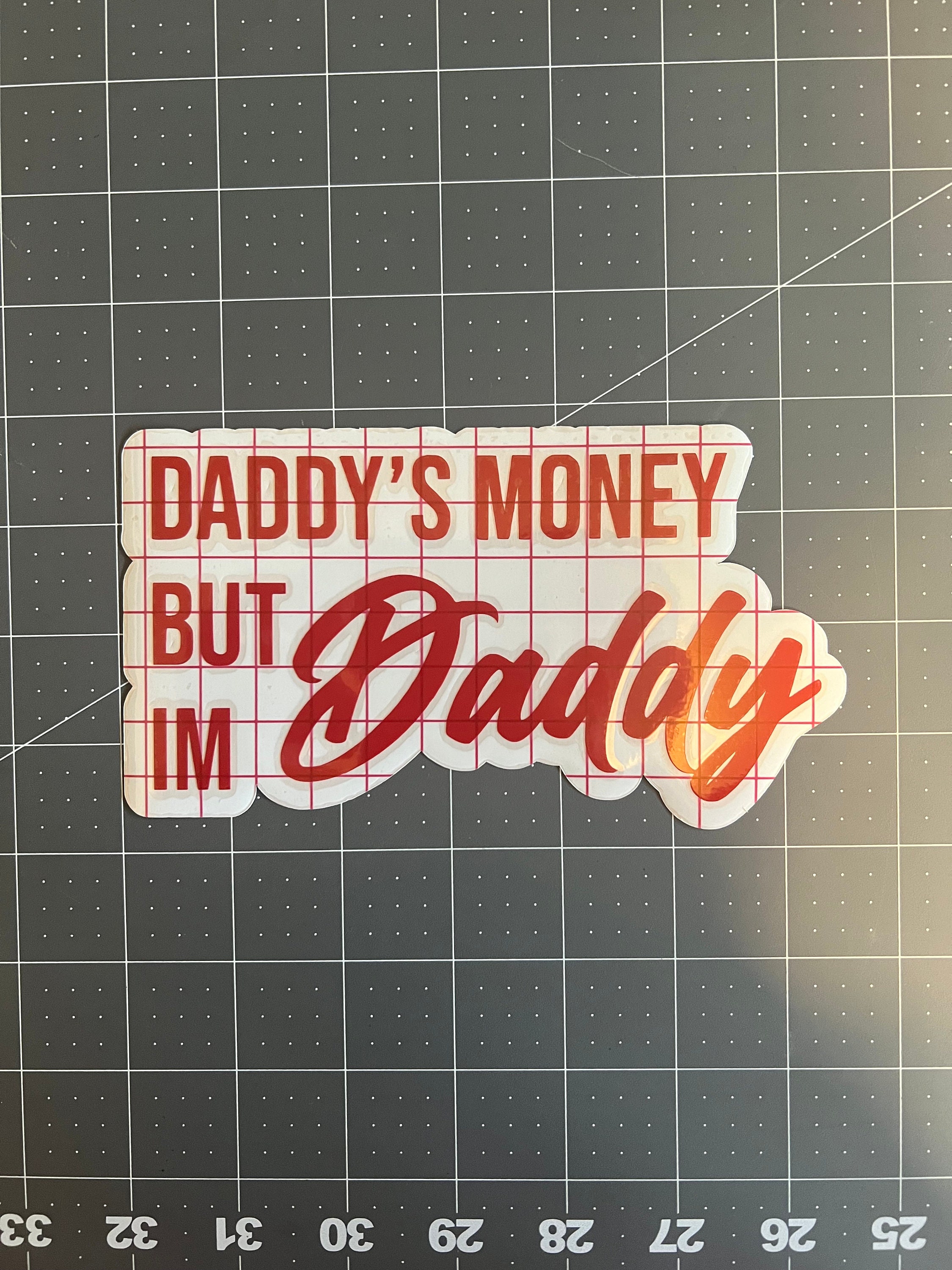 Daddys Money But Im Daddy Decal Vinyl Sticker Car Decal Etsy