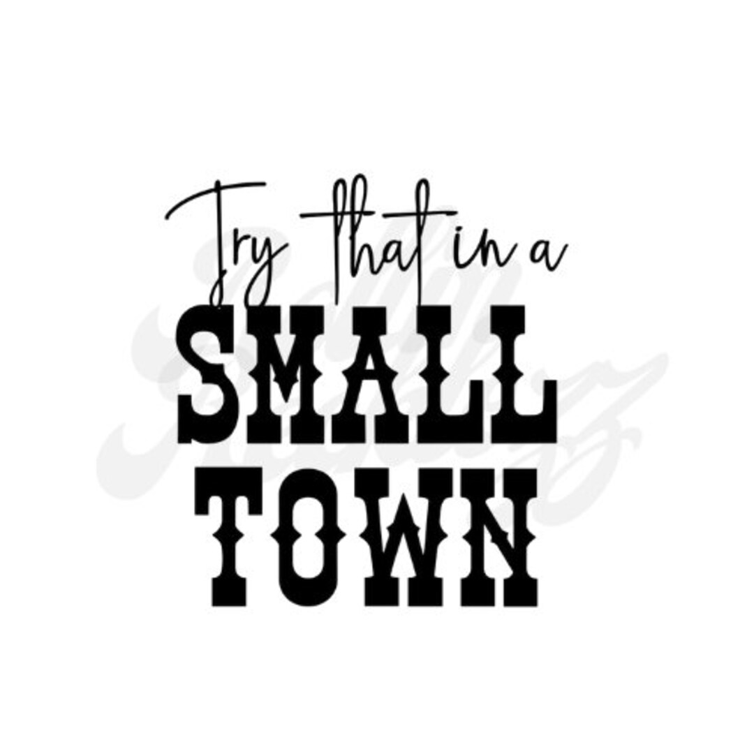 Try That in A Small Town Decal, Vinyl, Sticker, Car Decal - Etsy
