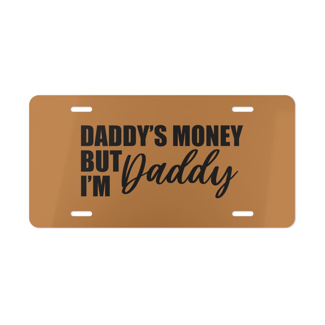 Daddy's Money but I'm Daddy License Plate - Etsy