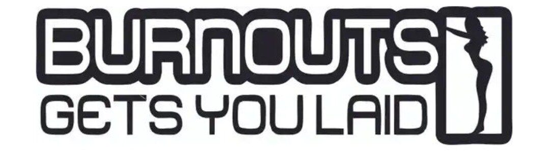 Burnouts Get You Laid Decal - Etsy