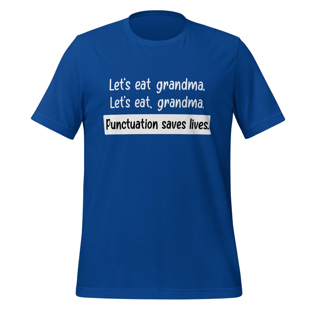 Let's Eat Grandma. Let's Eat, Grandma. Punctuation Saves Lives. T-shirt ...
