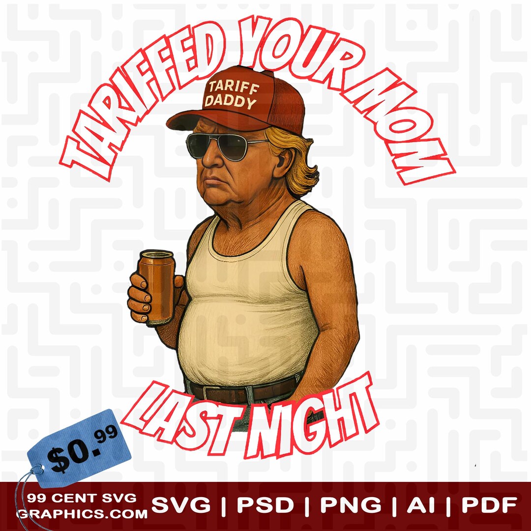 Trump Tariffed Your Mom PNG, Funny Political Decal (digital Download ...