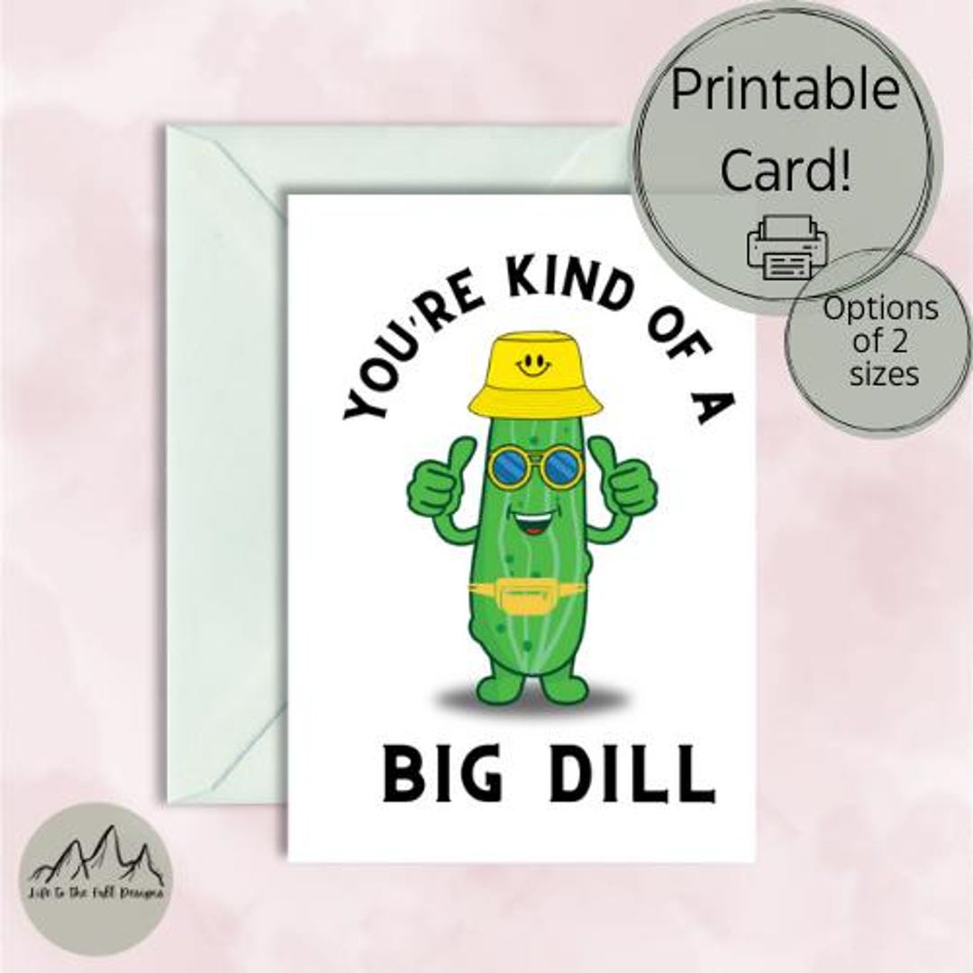 You're a Big Dill | Printable Card |lifetothefulldesign - Etsy