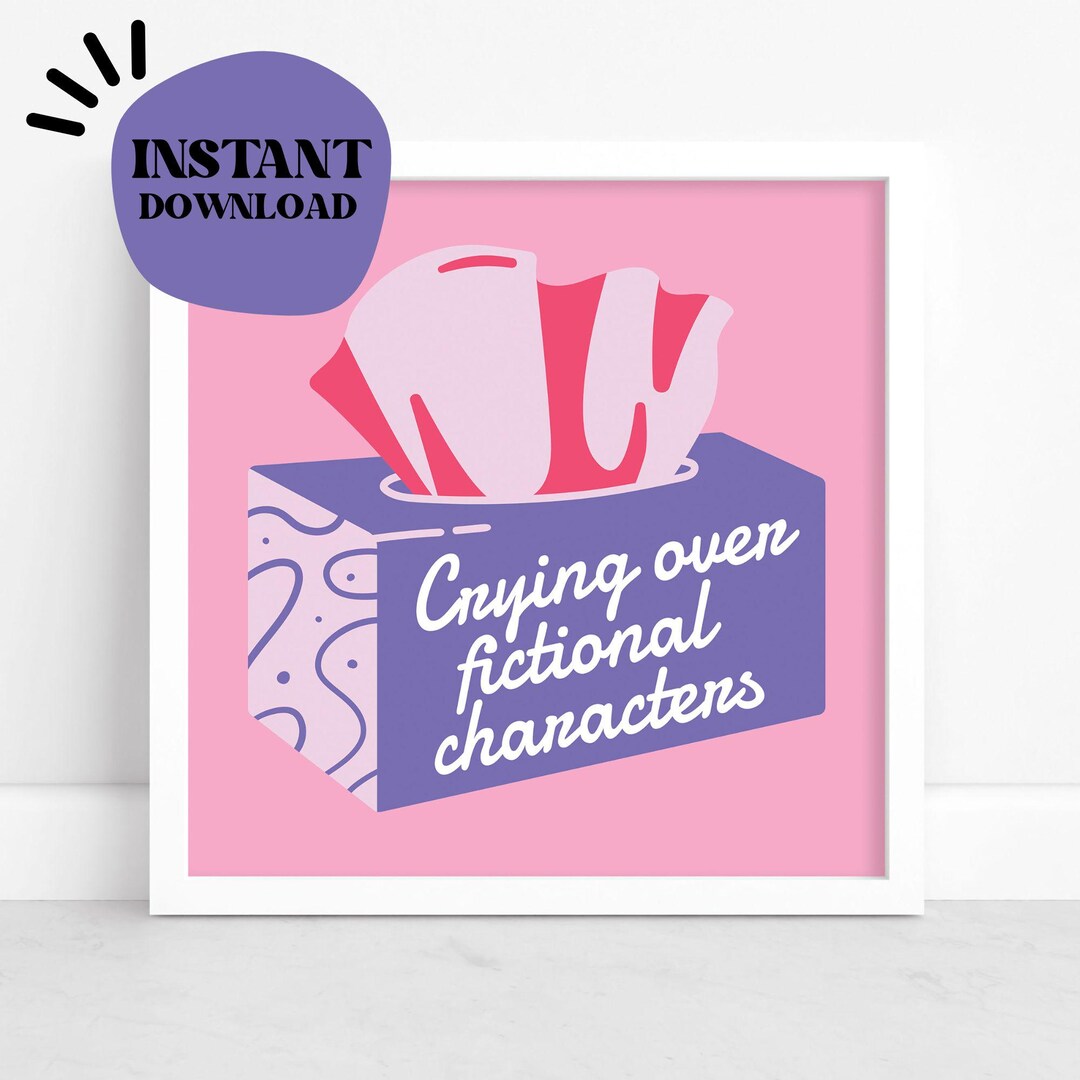 Crying Over Fictional Characters Wall Art | Digital Download Artwork ...