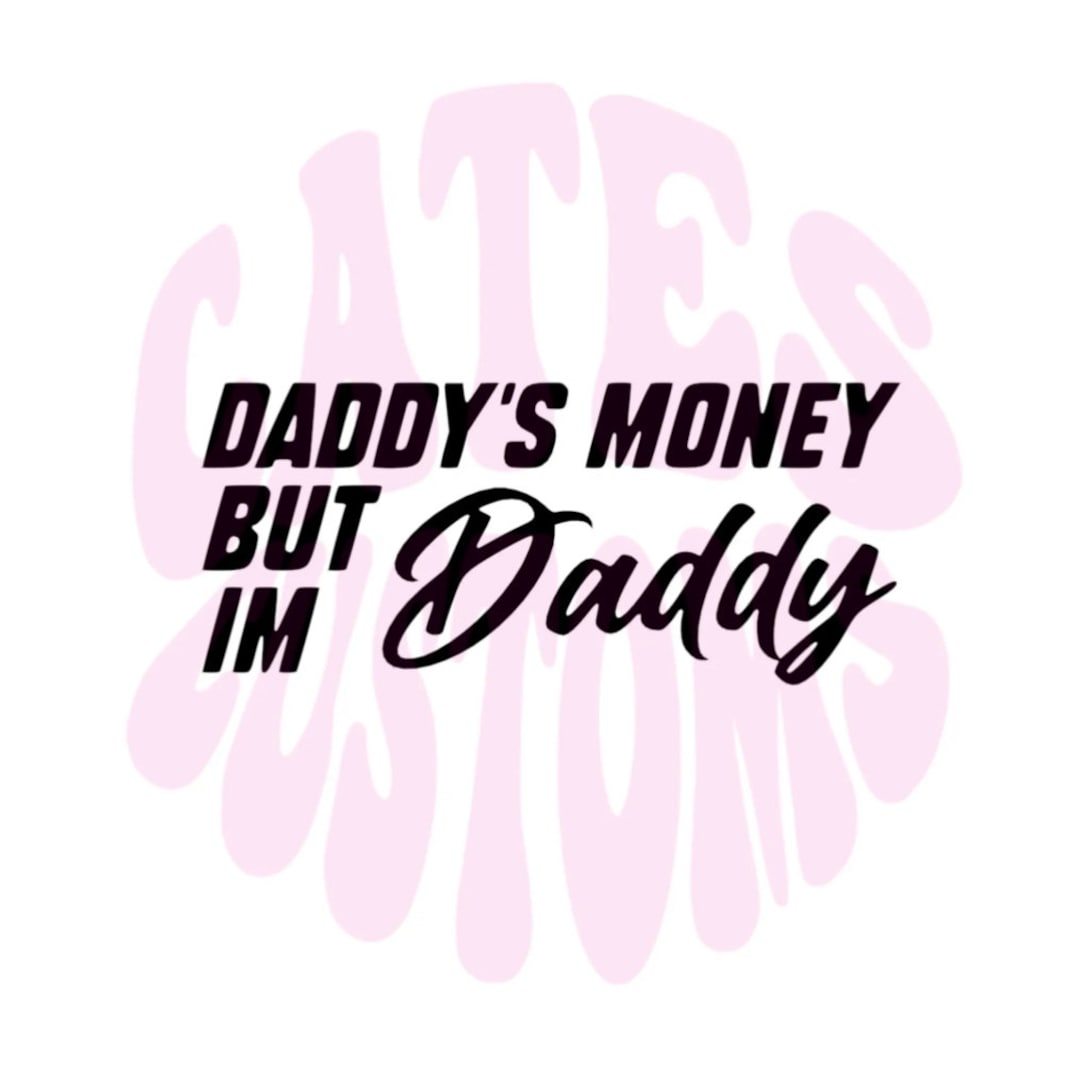 Daddys Money But Im Daddy Decal Etsy