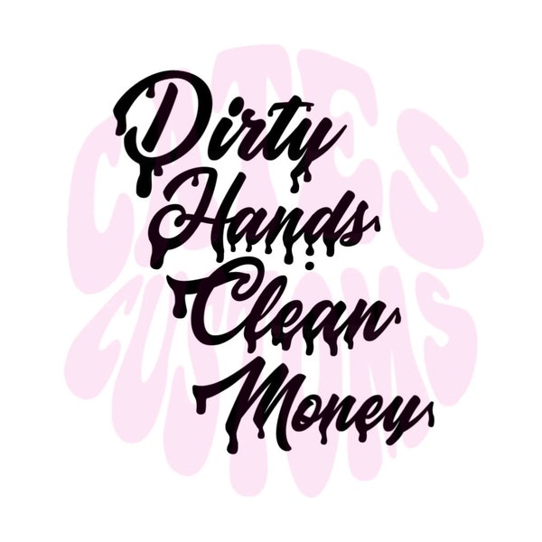 Dirty Hands Clean Money Decal - Etsy