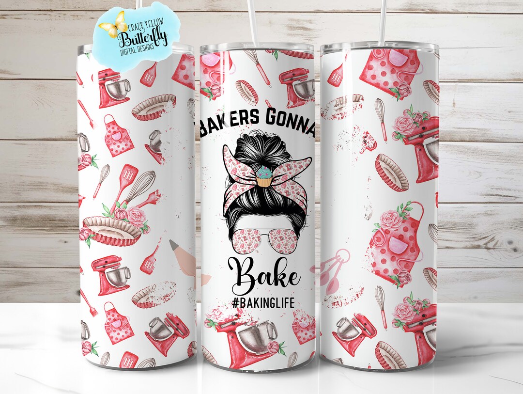 Bakers Gonna Bake 20oz Tumbler Wrap, Messy Bun Tumbler, Baker Life ...
