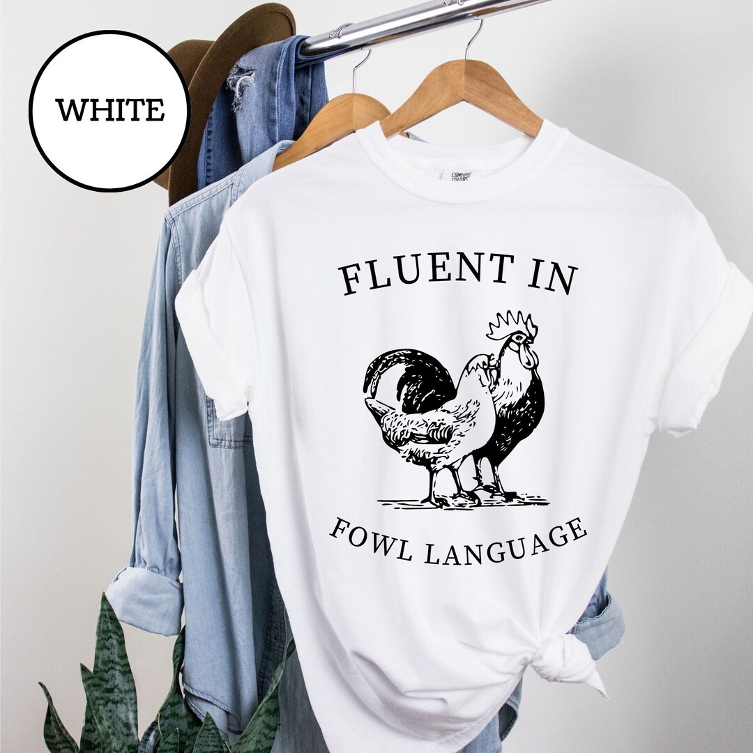 Fluent in Fowl Language T-shirt, Funny Chicken Tee, Unisex Farm Lover ...