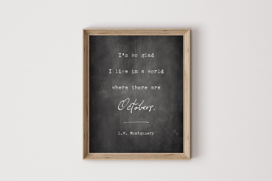 I'm so Glad I Live in a World Where There Are Octobers, LM Montgomery ...